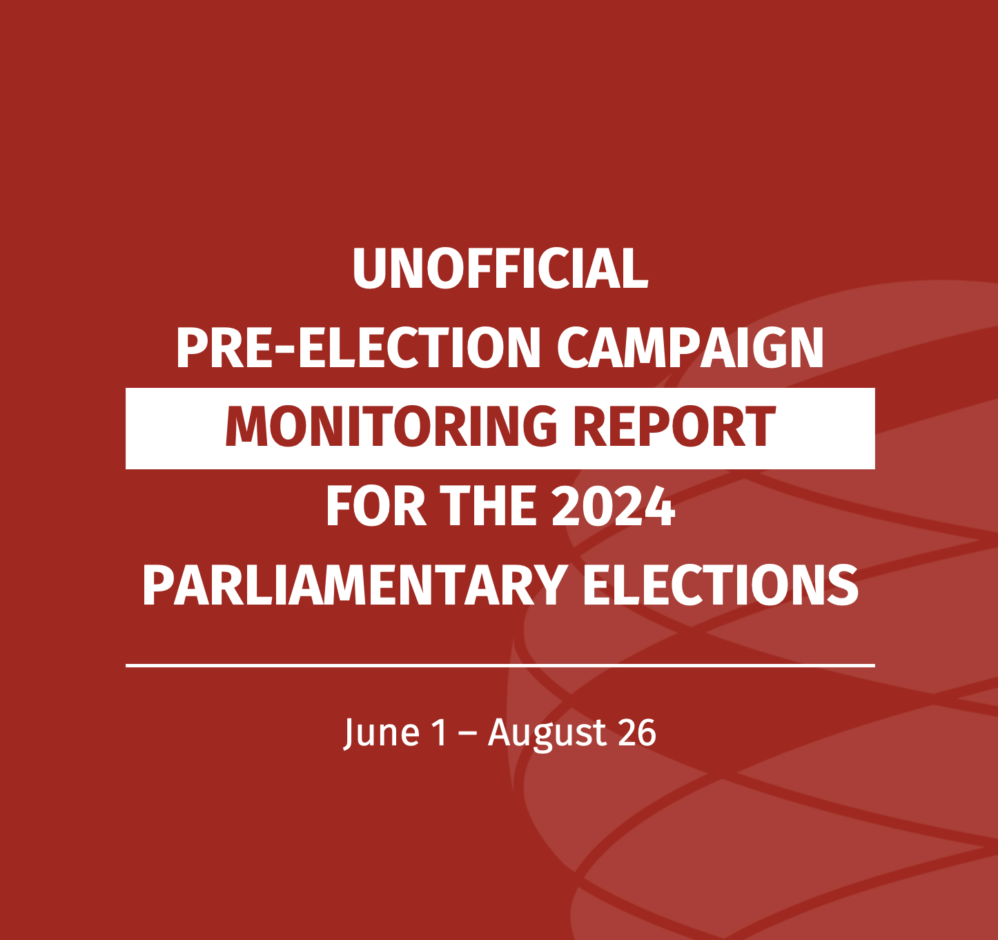 Unofficial Pre-Election Campaign Monitoring Report for the 2024 ...
